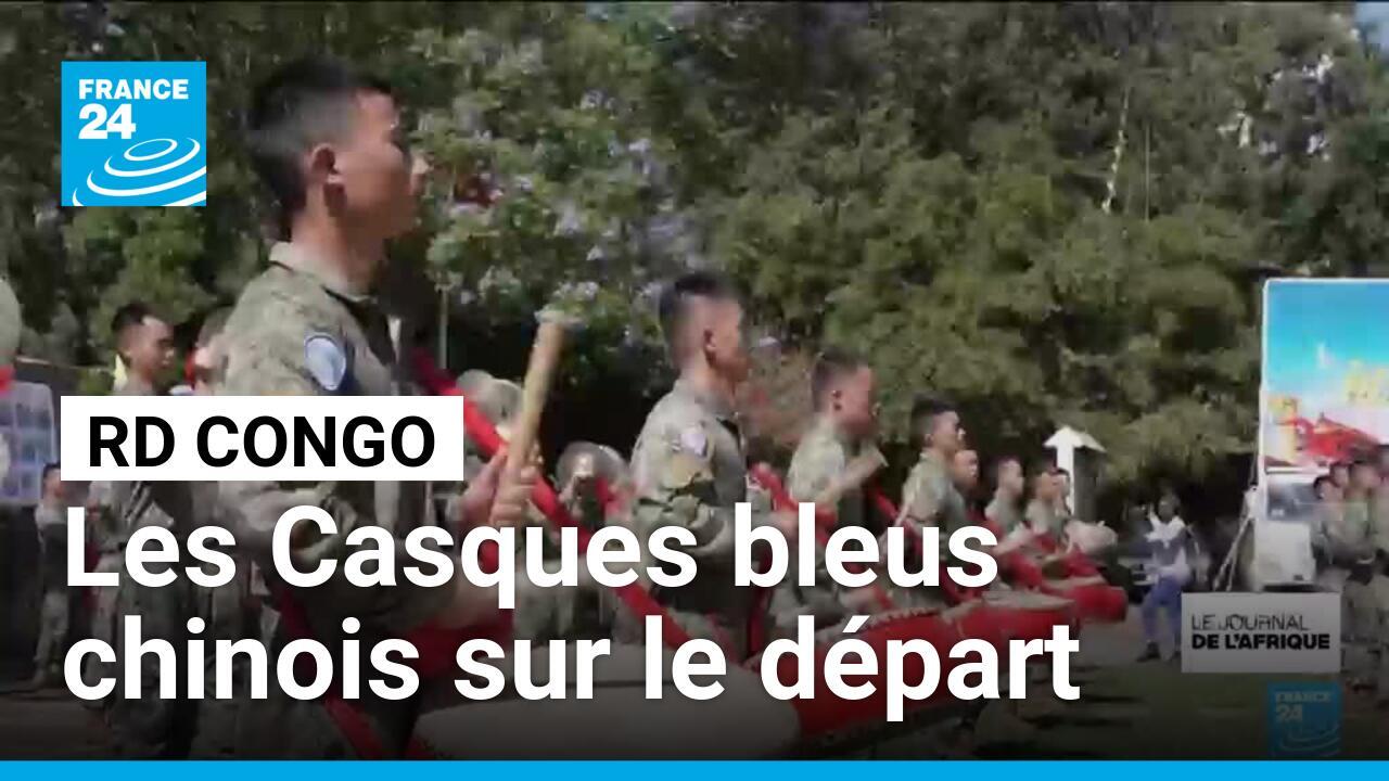 RD Congo : les Casques bleus chinois sur le départ - France 24